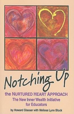 Notching up the Nurtured Heart Approach : The New Inner Wealth ...
