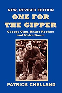 One for the Gipper, George Gipp, Knute Rockne and Notre Dame,3rd ...