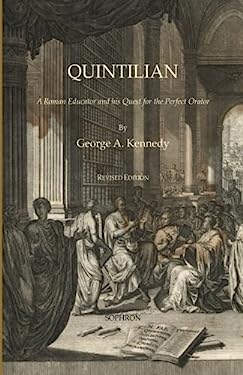 Quintilian : A Roman Educator and His Quest for the Perfect Orator used ...