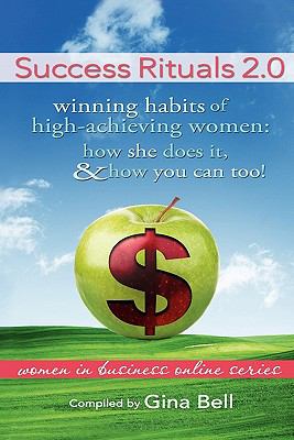 Success Rituals 2. 0 : Winning Habits of High-Achieving Women; How She Does It and How You Can ...
