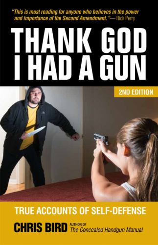 Thank God I Had a Gun : True Accounts of Self-Defense book by Chris ...