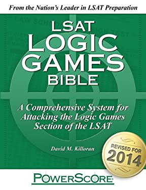 LSAT Logic Games Bible : A Comprehensive System for Attacking the Logic ...