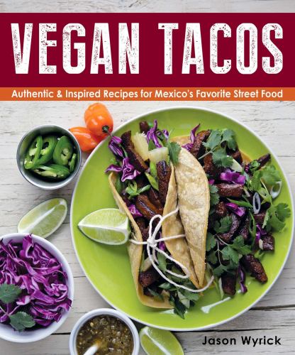 Vegan Tacos : Authentic and Inspired Recipes for Mexico's Favorite ...