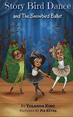 Story Bird Dance and the Snowbird Ballet book by Yolanda King ...