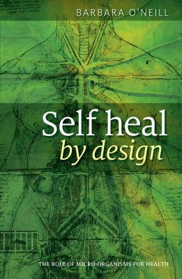 Self Heal by Design : The Role of Micro-Organisms for Health book by ...