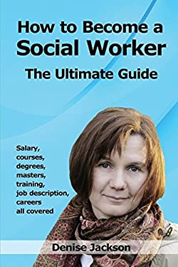 How to Become a Social Worker book by Denise Jackson: 9780993172045