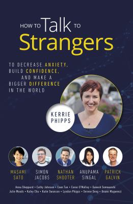 How To Talk To Strangers: To Decrease Anxiety, Build Confidence, and ...