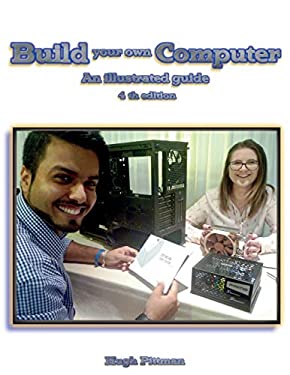 Build your own Computer: An illustrated guide book by Hugh Pittman: 9780994221360