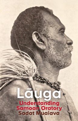 Lauga : Understanding Samoan Oratory book by Sadat Muaiava: 9780995138445