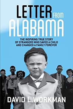 Letter from Alabama : The Inspiring True Story of Strangers Who Saved a ...