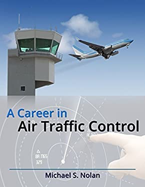 A Career in Air Traffic Control book by Michael Nolan: 9780996245234