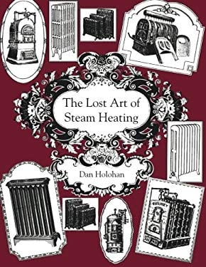 The Lost Art of Steam Heating book by Dan Holohan: 9780996477246