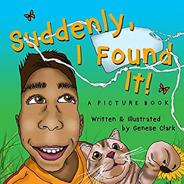Suddenly, I Found It! book by Genese Clark: 9780996519076