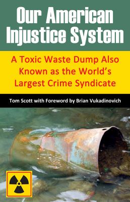 Our American Injustice System : A Toxic Waste Dump Also Known As the ...