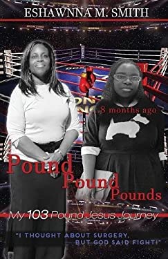 Pound Pound Pounds: My 103 Pound Jesus Journey book by Eshawnna M ...
