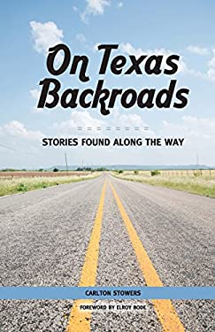 On Texas Backroads : Stories Found along the Way book by Carlton ...