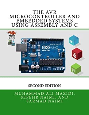 The Avr Microcontroller and Embedded Systems Using Assembly and C : Using Arduino uno and Atmel ...
