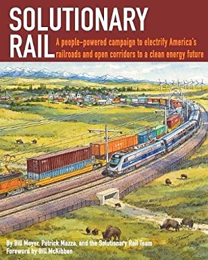 Solutionary Rail : A People-Powered Campaign to Electrify America's ...