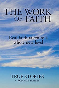 The Work of Faith : Real Faith Taken to a Whole New Level book by ...
