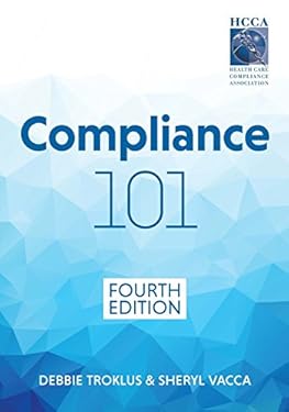 Compliance 101, Fourth Edition used book by Debbie Troklus, Sheryl Vacca: 9780991078387
