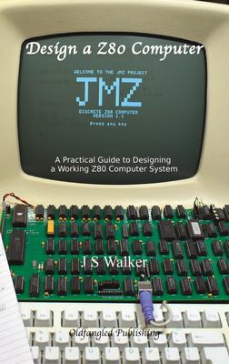 Design a Z80 Computer : A Practical Guide to Designing a Working Z80 ...