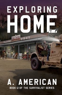 Exploring Home: Book 12 of the Survivalist Series book: 9780996696074