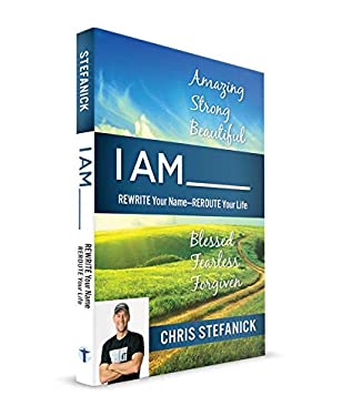 I Am : REWRITE Your Name-REROUTE Your Life book by Chris Stefanick