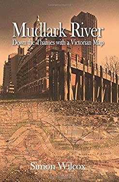 Mudlark River : Down the Thames with a Victorian Map book by Simon ...