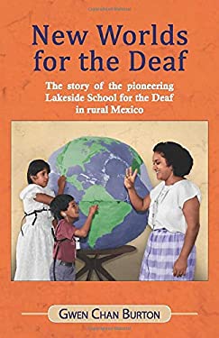New Worlds for the Deaf : The Story of the Pioneering Lakeside School ...