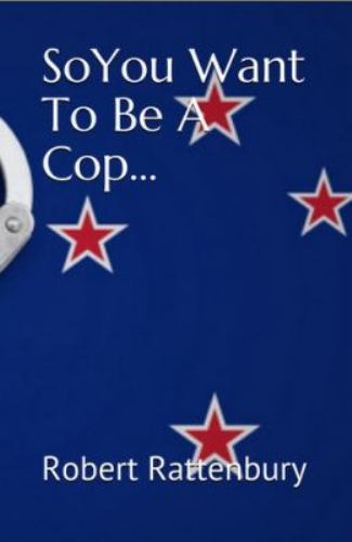 So You Want To Be A Cop? book by Robert Rattenbury: 9780995104693