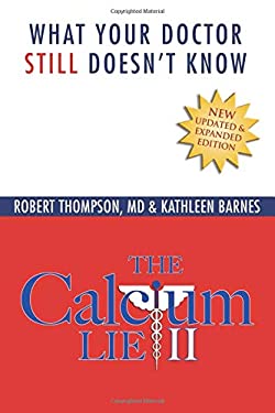 The Calcium Lie II: What Your Doctor Still Doesn't Know book by Robert ...