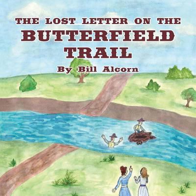 The Lost Letter on the Butterfield Trail book by Bill Alcorn: 9780999420843