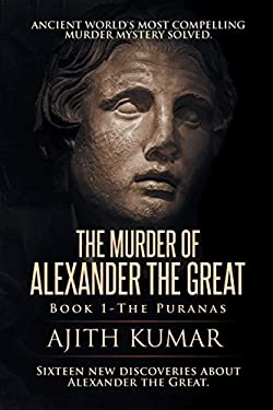 The Murder of Alexander the Great : Book 1 the Puranas book by Ajith ...