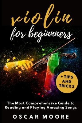 Violin for Beginners : The Most Comprehensive Guide to Reading and ...