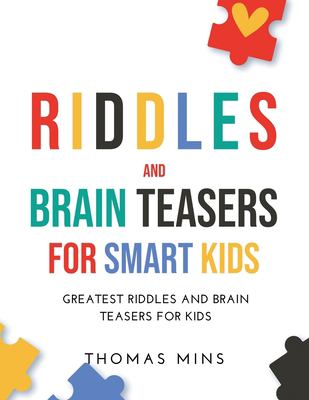 Riddles And Brain Teasers For Smart Kids: Greatest Riddles And Brain ...