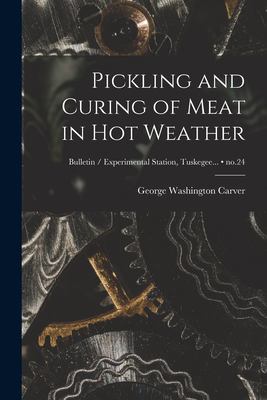 Pickling and Curing of Meat in Hot Weather; No. 24 book by George ...