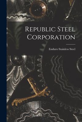 Republic Steel Corporation book by Enduro Stainless Steel: 9781014207364