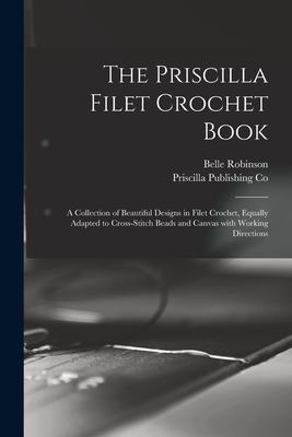 The Priscilla Filet Crochet Book : A Collection of Beautiful Designs in ...