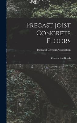 Precast Joist Concrete Floors : Construction Details book by Portland ...