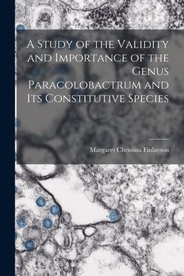 A Study of the Validity and Importance of the Genus Paracolobactrum and ...