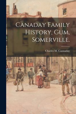 Canaday Family History, Gum, Somerville book by Charles M. Cannaday ...