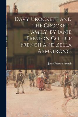 Davy Crockett and the Crockett Family, by Janie Preston Collup French ...