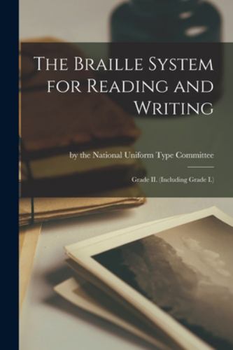 The Braille System for Reading and Writing : Grade II. (Including Grade ...