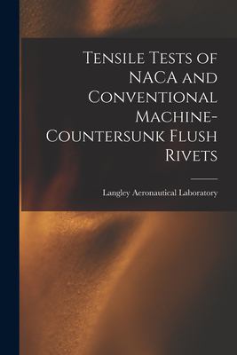 Tensile Tests of NACA and Conventional Machine-countersunk Flush Rivets ...
