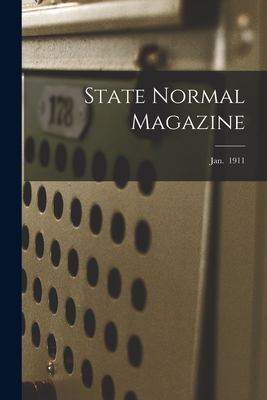 State Normal Magazine; Jan. 1911 book by Anonymous: 9781015133358