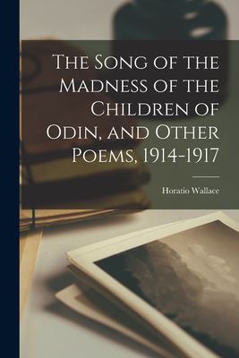 The Song of the Madness of the Children of Odin, and Other Poems, 1914 ...