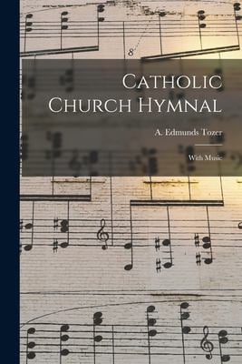 Catholic Church Hymnal : With Music book by A. Edmunds (Augustus ...