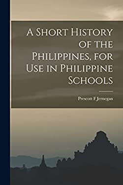 A Short History of the Philippines, for Use in Philippine Schools book ...