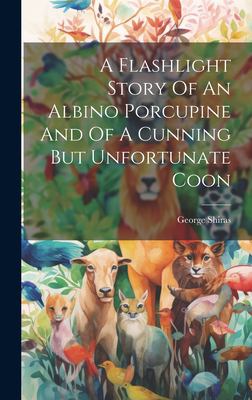 A Flashlight Story Of An Albino Porcupine And Of A Cunning But ...