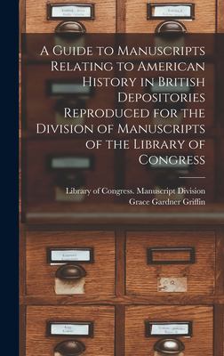 A Guide to Manuscripts Relating to American History in British ...
